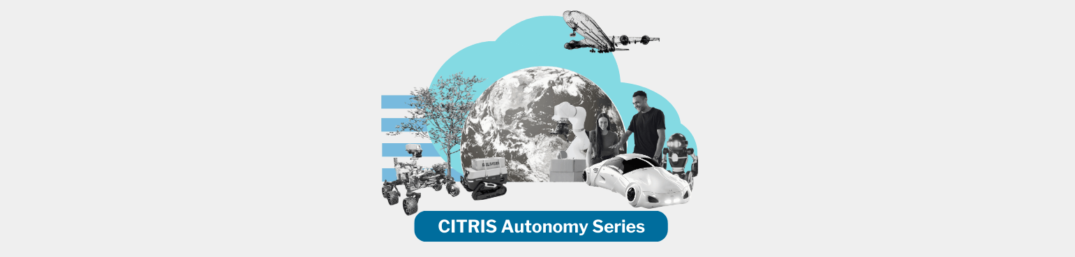 Speaker series to feature trailblazers in autonomy research - CITRIS ...